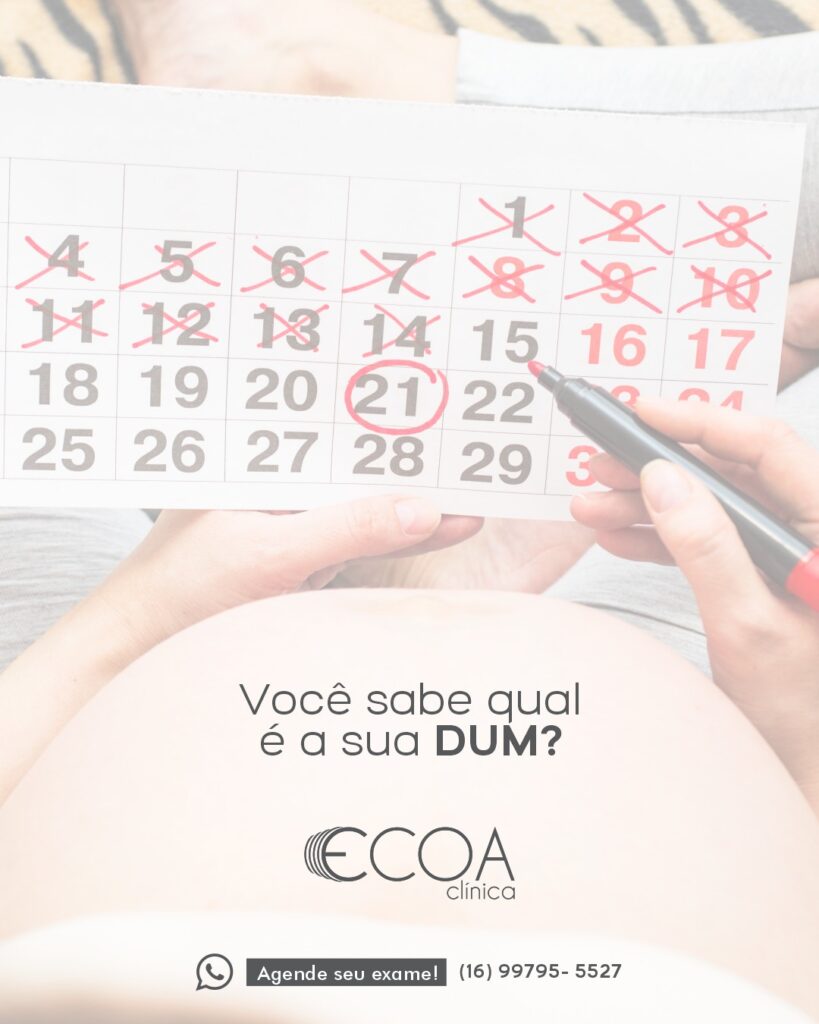 Você sabe qual é a sua DUM? – Clínica Ecoa